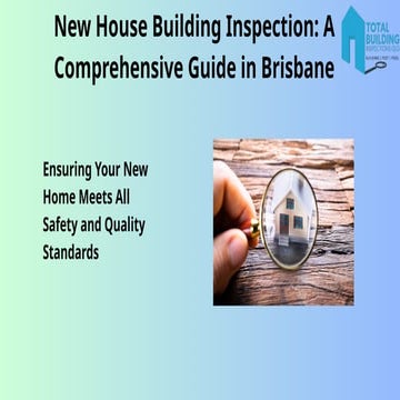 New House Building Inspection in Brisbane A Comprehensive Guide.pptx
