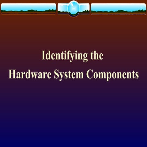 New identifying the_hardware_system_components | PPT