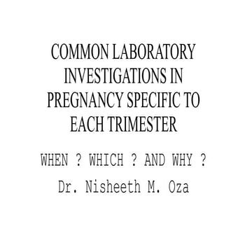 Common Lab Investigations in pregnancy specific to each Trimester | PPTX