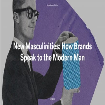New Masculinities - How Brands Speak to the Modern Man | PPT