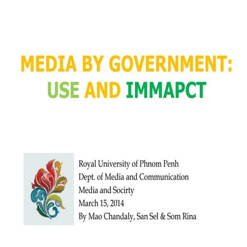 Media by Government: Use and Impact in Cambodia | PPTX