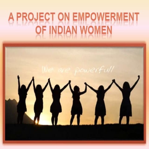 Women Empowerment In INDIA | PPTX