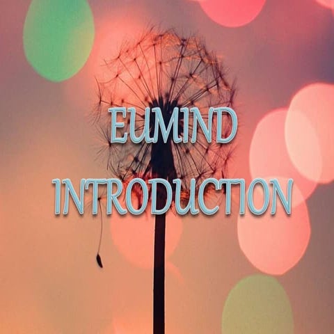 EUMIND iNTRODUCTION | PPTX