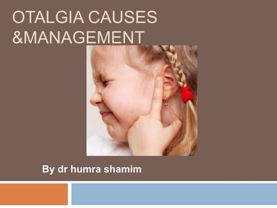 Otalgia | PPTX | Ear, Nose and Throat Conditions | Diseases and Conditions
