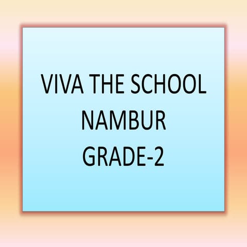 VIVA THE SCHOOL, NAMBUR- GRADE 2 | PPTX