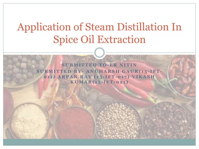 Application Steam Distillation In Spice Oil Extraction Pptx