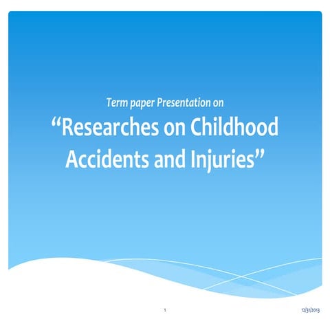 Researches on Childhood Accidents and Injuries-Term paper Presentation ...