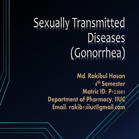 Sexually Transmitted diseases (Gonorrhea) | PPTX | Sexual Conditions | Sexual Health