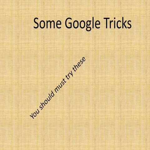 SOME AMAZING GOOGLE TRICKS | PPT