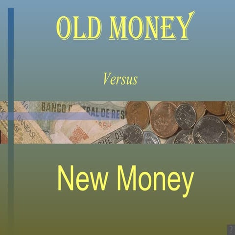 New Money Vs Old Money | PPT