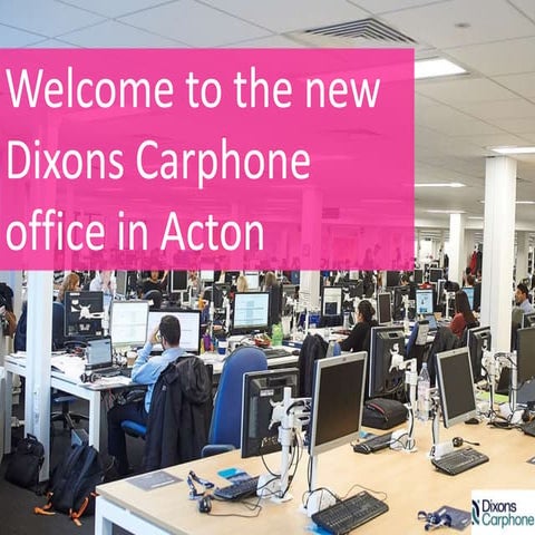 Dixons Carphone - our new Acton office | PPTX