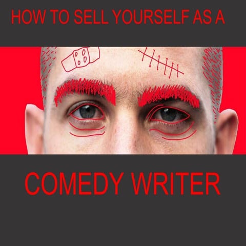 How To Sell Yourself As A Comedy Writer | PPTX