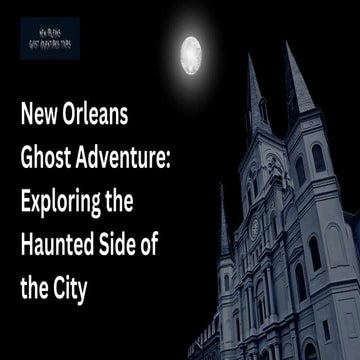 New Orleans Ghost Adventure Exploring the Haunted Side of the City.pptx