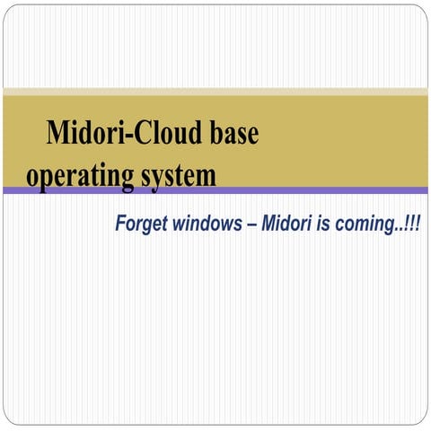 Midori -Cloud Base Operating System Forget Windows | PPTX