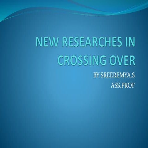New researches in crossing over | PPT