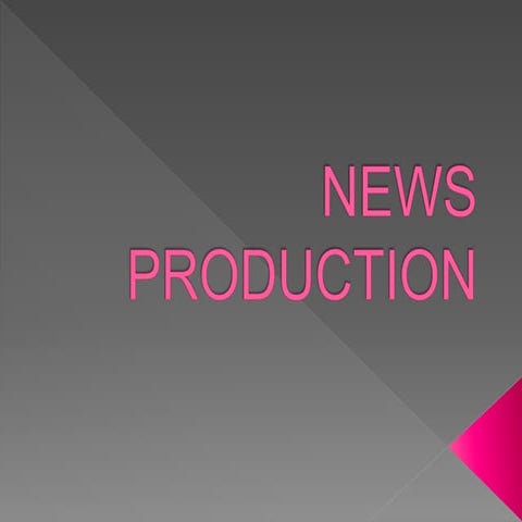 News production (Broad) Group 7 | PPT