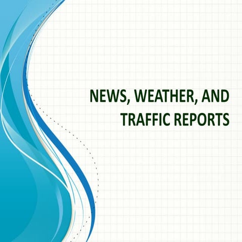 News, weather, and traffic roads | PPT
