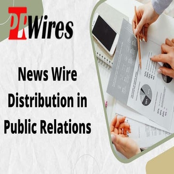 news wire distribution in Public relation | PPTX