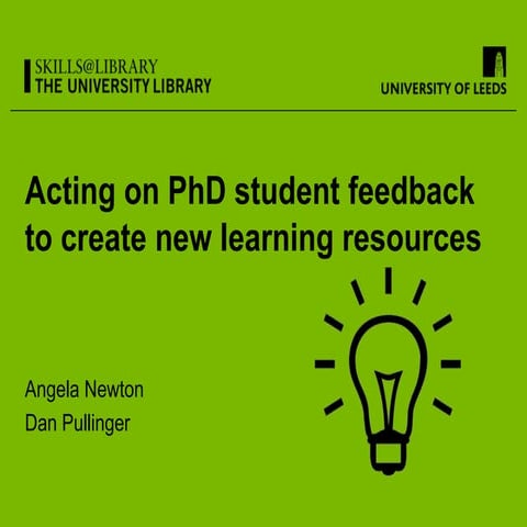 Acting on PhD student feedback to create new learning resources | PPTX