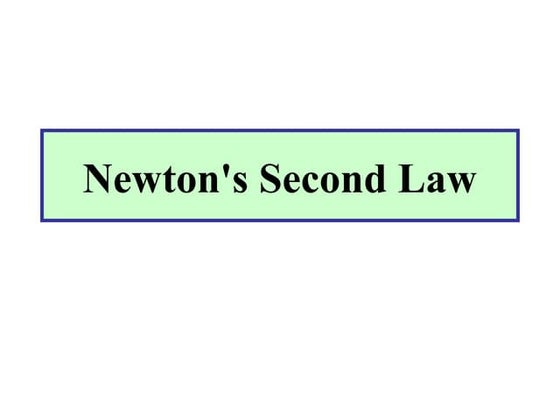 Newton's second law of motion | PPTX