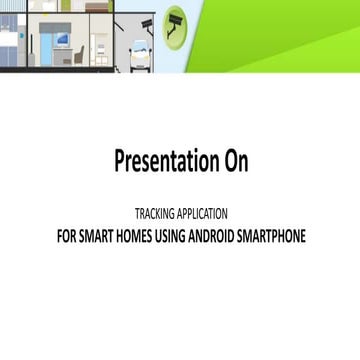 Tracking-Application-for-Smart-Homes-using-Android-Smartphone.pptx
