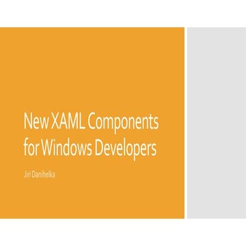 New Xaml components for Windows developers | PPT