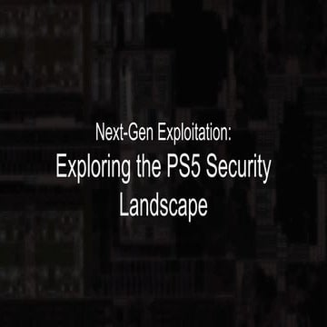next-gen-exploitation-exploring-the-PS5-security-landscape.pdf