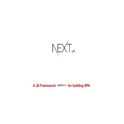 Nextjs A Javascript Framework For Building Next Generation Spa Ppt