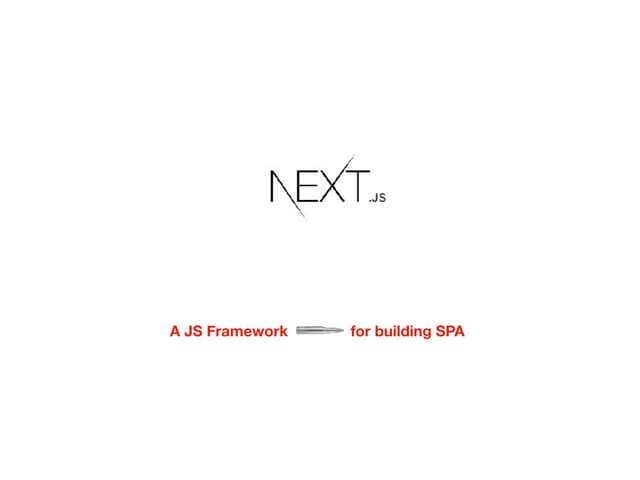 Nextjs A Javascript Framework For Building Next Generation Spa Ppt