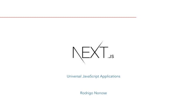 Nextjs Universal Javascript Applications Ppt