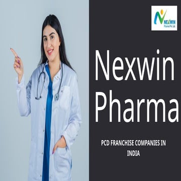 Nexwin Pharma: Top PCD Franchise Companies in India | PPTX