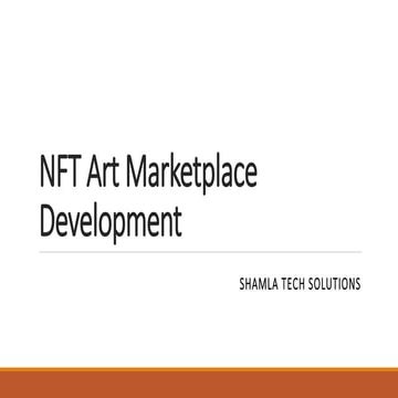 Empowering Digital Art with NFT Art Marketplace Development | PDF