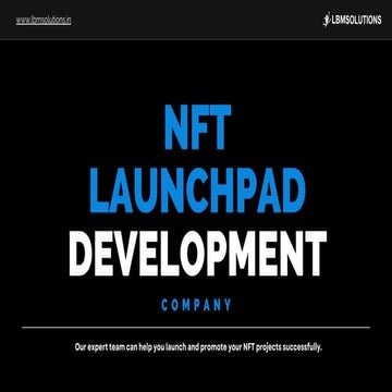 LBM Solutions - Your Go-To NFT Launchpad Development Company | PDF