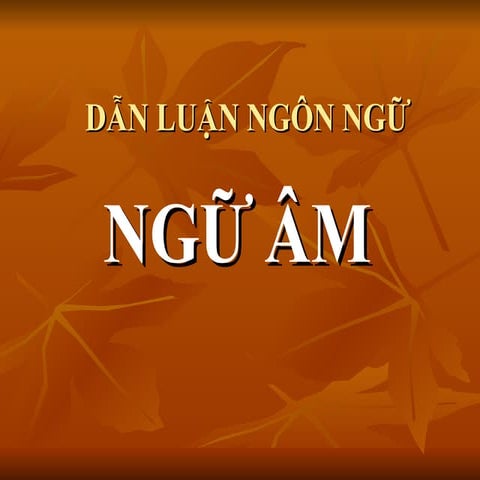Chuong 2 Ngu am hoc - Dẫn luận ngôn ngữ - FTU | PPTX