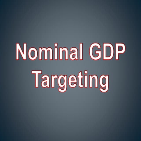 Nominal GDP Targeting | PPTX