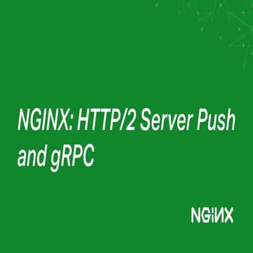 NGINX: HTTP/2 Server Push and gRPC – EMEA | PPT
