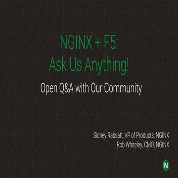 NGINX + F5: Ask Us Anything! | PPT