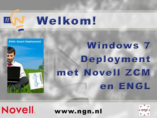 Mobiele Werkplaats Windows 7 deployment met Novell ZCM en ENGL | PPT Mobiele Werkplaats Windows 7 deployment met Novell ZCM en ENGL | PPT