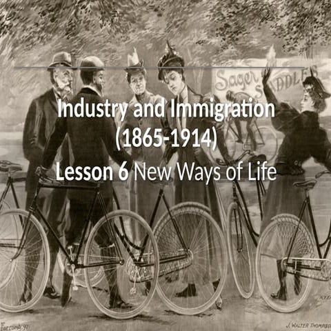 Topic 9.6: Industry and Immigration (New Ways of Life) | PPT