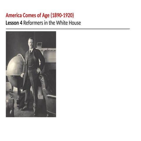 Reformers in the White House. American Comes of Age (1890-1920) | PPT