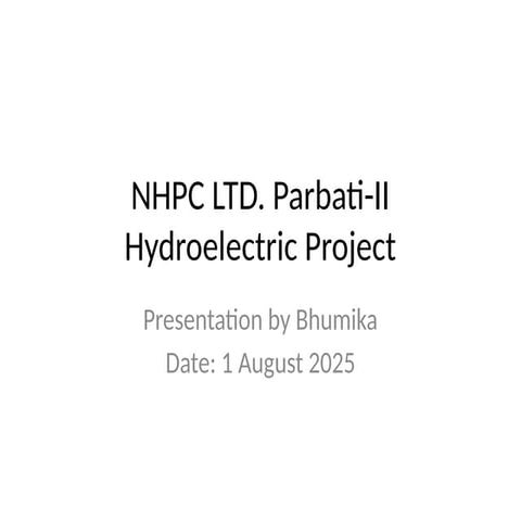 NHPC_Parbati_II_Presentation_Bhumika_Aug1_2025.pptx