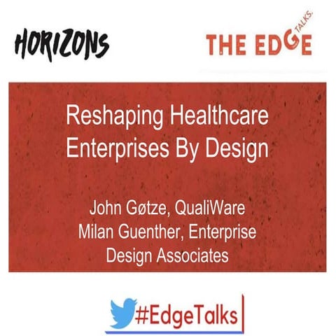 Slides from EdgeTalks October 2017 – Reshaping healthcare enterprises ...
