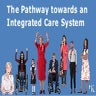 NHS pathway towards an Integrated Care System.pptx