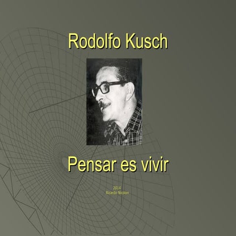 Nicolon 2014 el pensamiento de rodolfo kusch | PPT