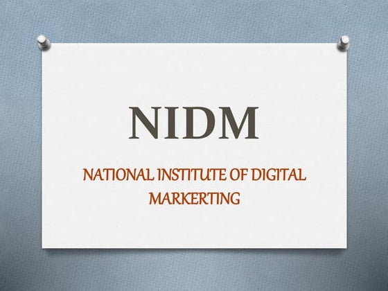 NIDM - NATIONAL INSTITUTE OF DIGITAL MARKETING | PPT