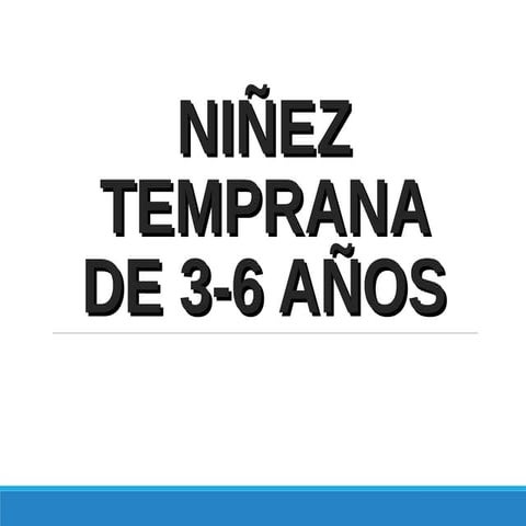 Niñez temprana 3 a 6 años | PPT