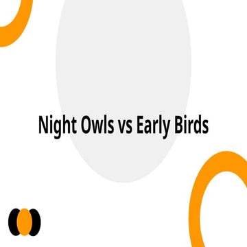 Night Owls____ vs____ Early Birdsx ppt.2 | PPTX
