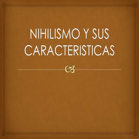 Nihilismo y sus caracteristicas | PPTX