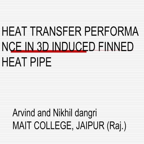 heat transfer performance in 3D induced finned heat pipe | PPTX