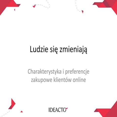 Ludzie się zmieniają. Charakterystyka i preferencje zakupowe klientów online. Nikodem Krajewski ...